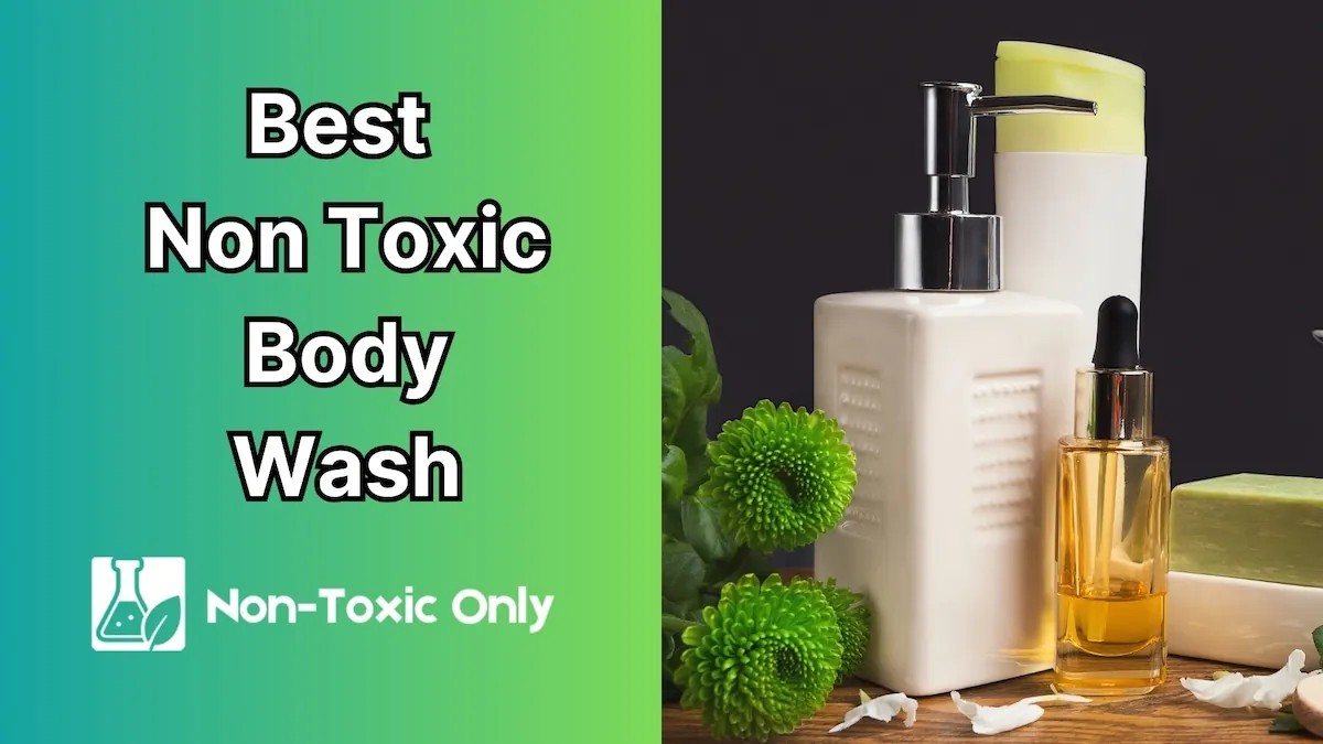 Top 7 Best Non Toxic Body Washes in 2026